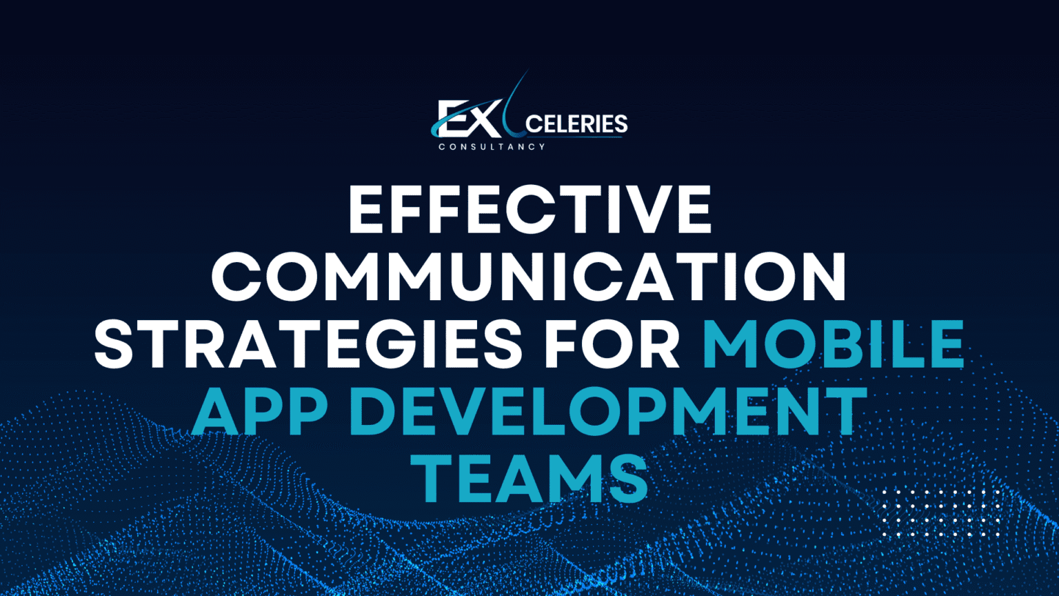 Effective Communication Strategies for Mobile App Development Teams ...