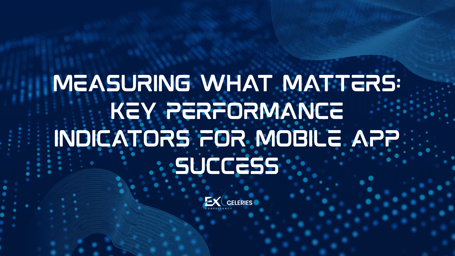 Measuring What Matters: Key Performance Indicators for Mobile App ...
